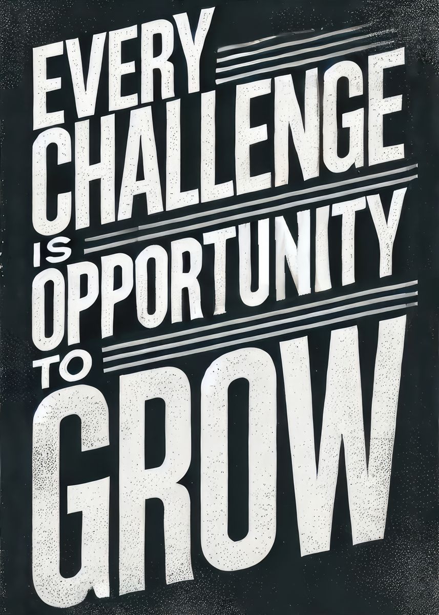 'Every Challenge is Opportunity to Grow' Poster, picture, metal print ...