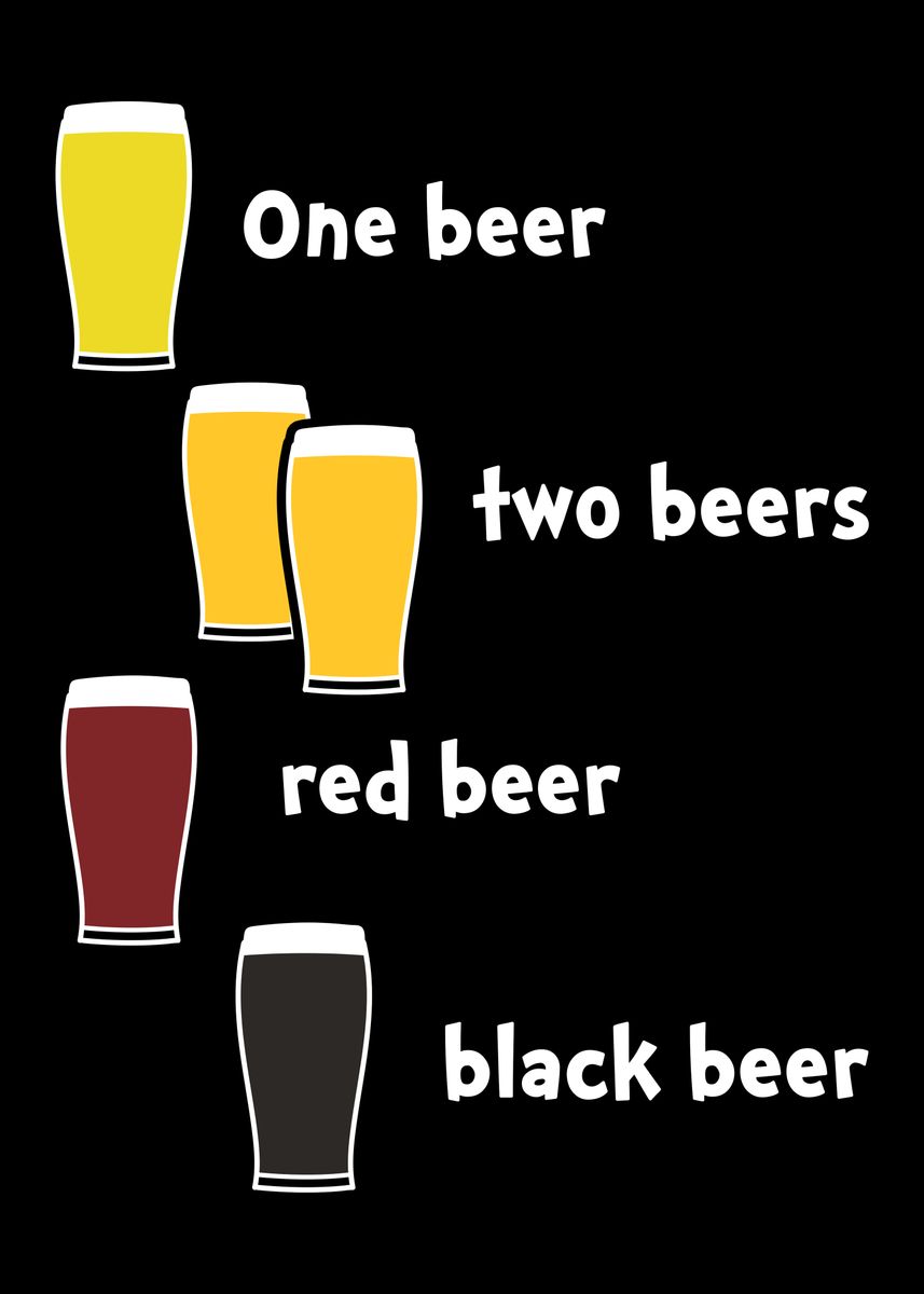 'One beer two beers' Poster, picture, metal print, paint by Antonio ...