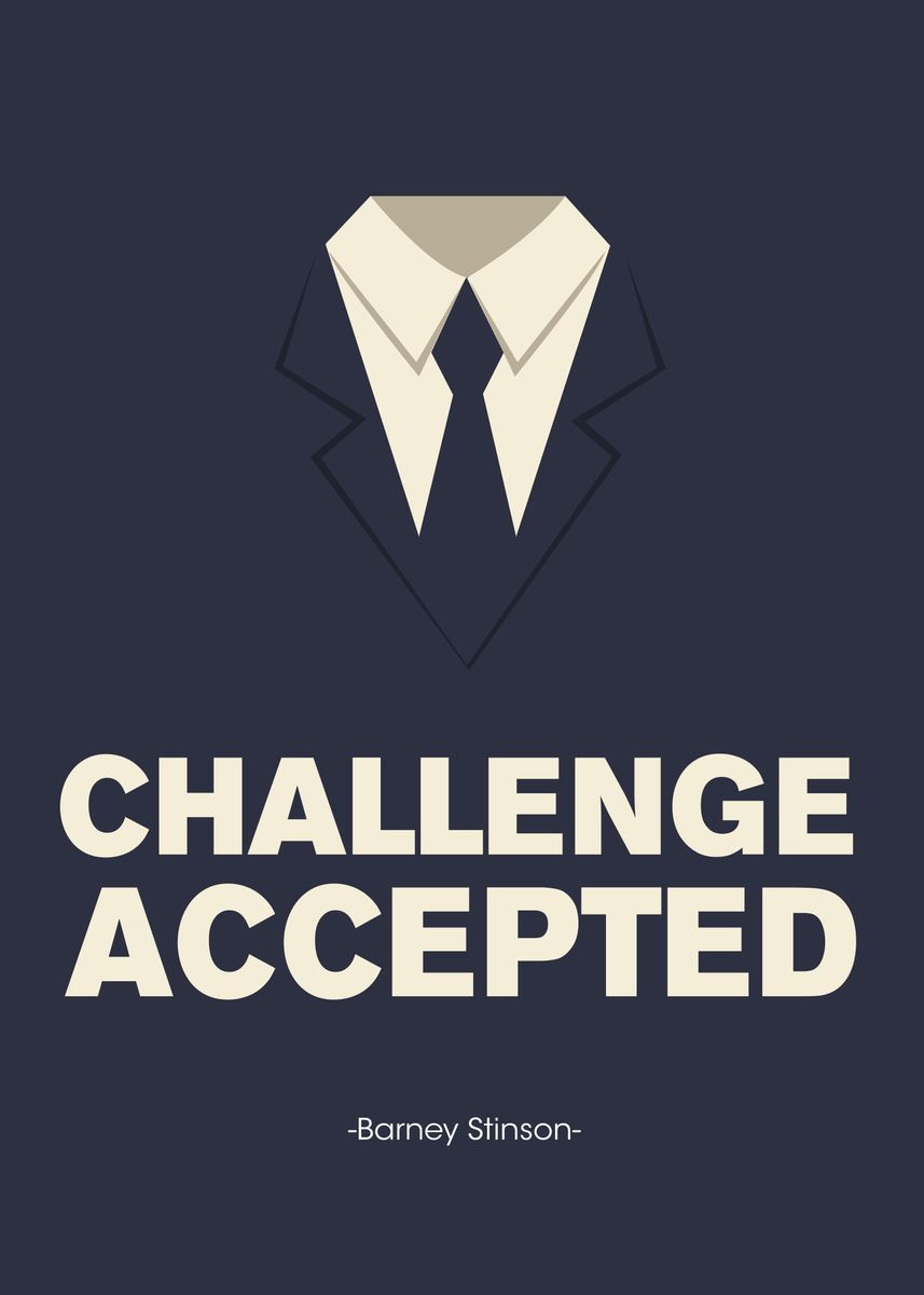 'Challenge Accepted - Barney Stinson' Poster, picture, metal print ...
