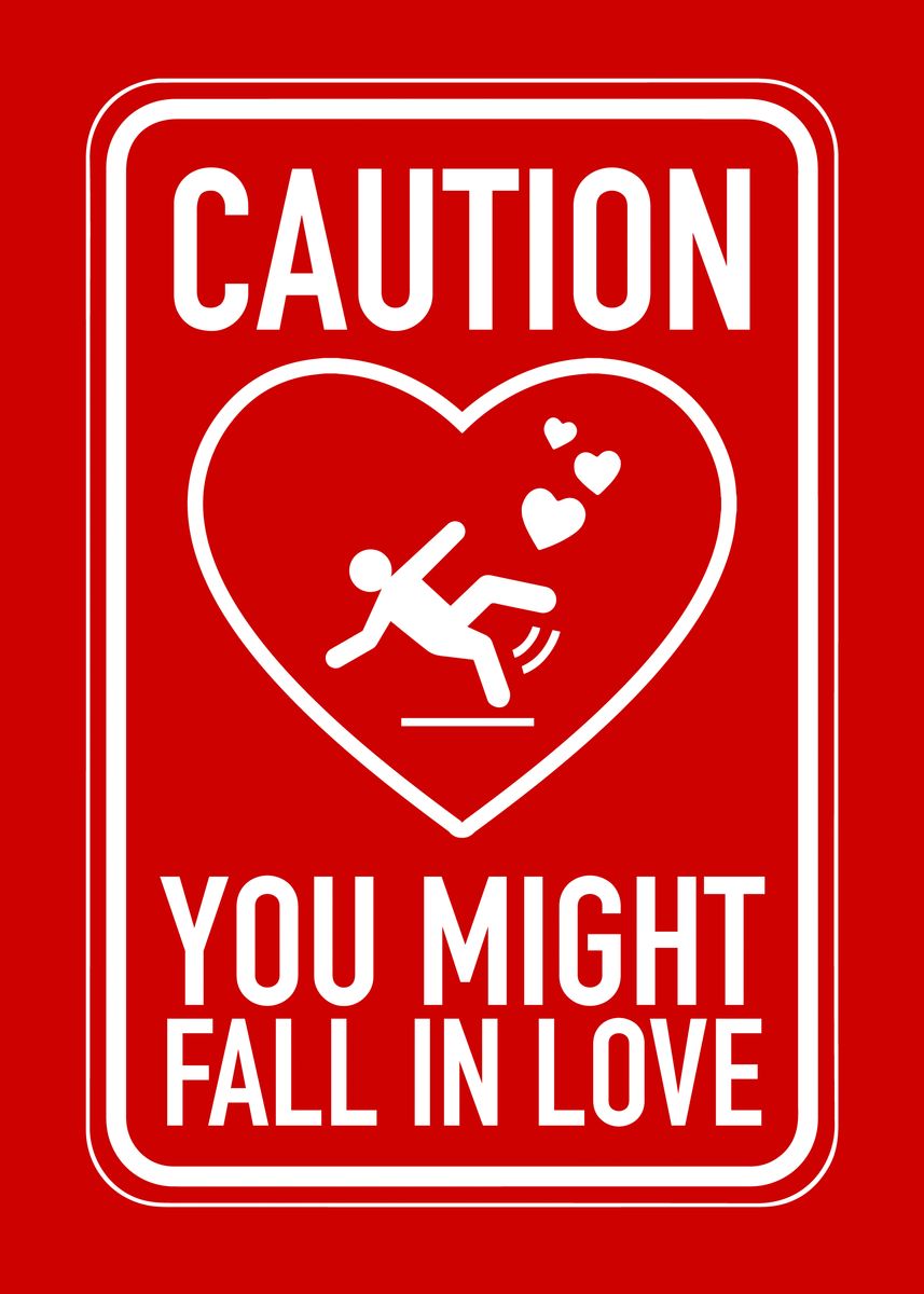 'Caution: Fall in Love' Poster, picture, metal print, paint by Nomis ...