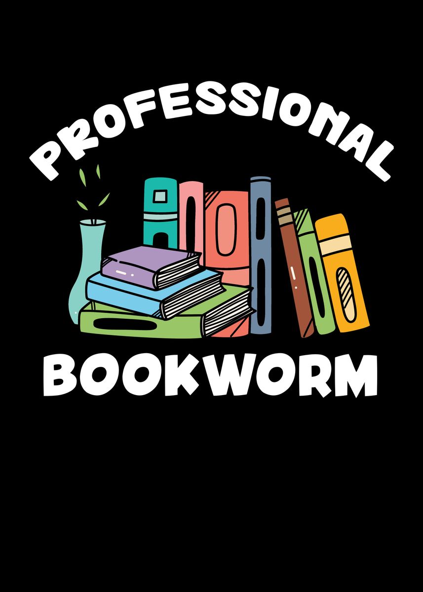 'Professional Bookworm' Poster, picture, metal print, paint by ...
