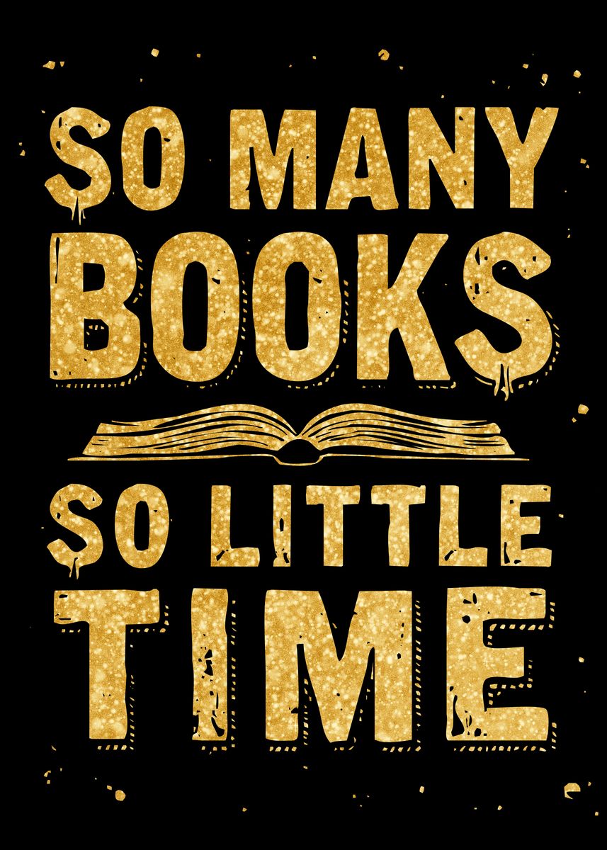 'So Many Books, So Little Time' Poster, picture, metal print, paint by ...