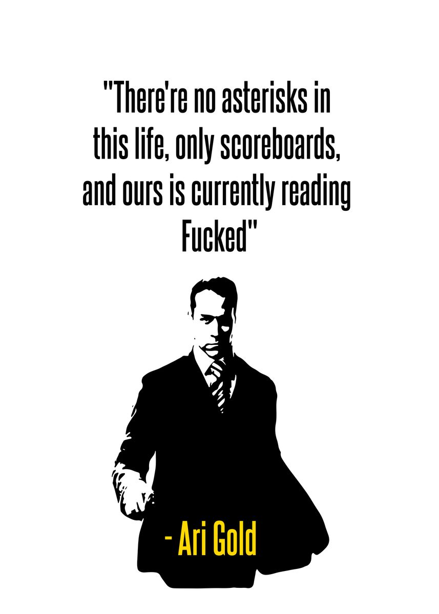 'Ari Gold Quote Print' Poster, picture, metal print, paint by ...