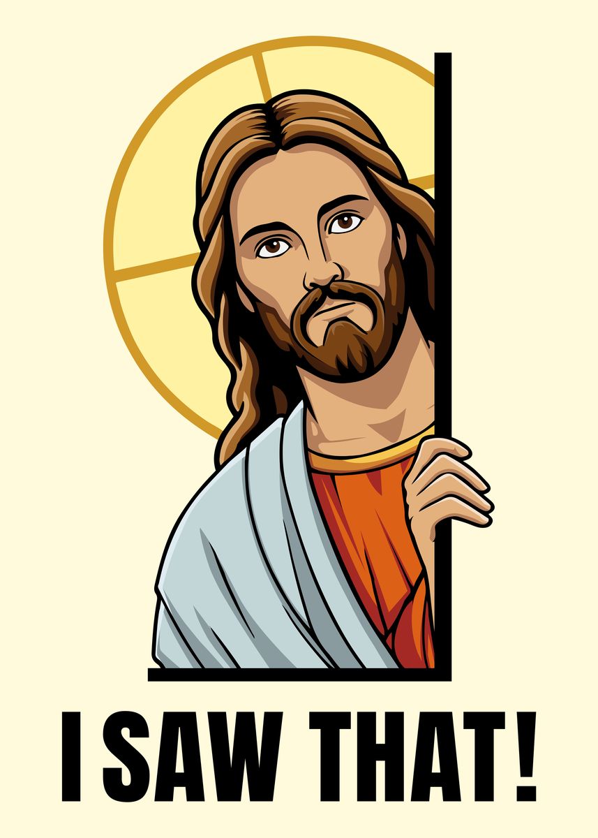 'Jesus Christ Meme I Saw That!' Poster, picture, metal print, paint by ...