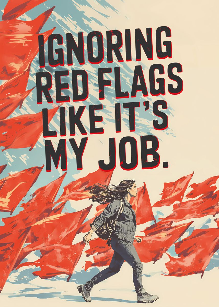 'Ignoring Red Flags' Poster, picture, metal print, paint by Ella | Displate