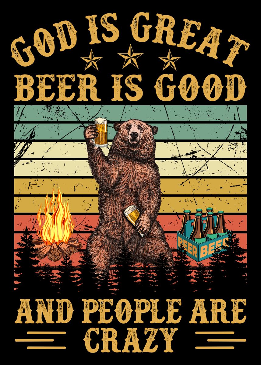 'God Is Great Beer Is Good And People Are Crazy Bear Camping' Poster ...