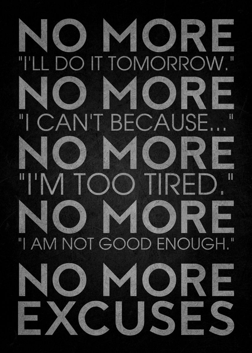 'No More Excuses Poster' Poster, picture, metal print, paint by Quote ...