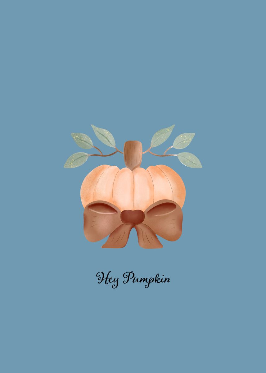 'Hey Pumpkin' Poster, picture, metal print, paint by Shayblue | Displate