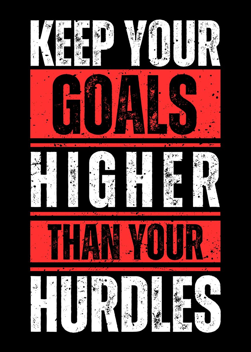 'Keep Goals Higher Than Hurdles' Poster, picture, metal print, paint by ...