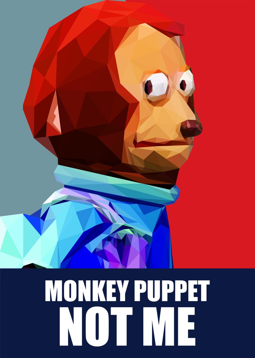 'Monkey Puppet Not Me meme' Poster, picture, metal print, paint by ...