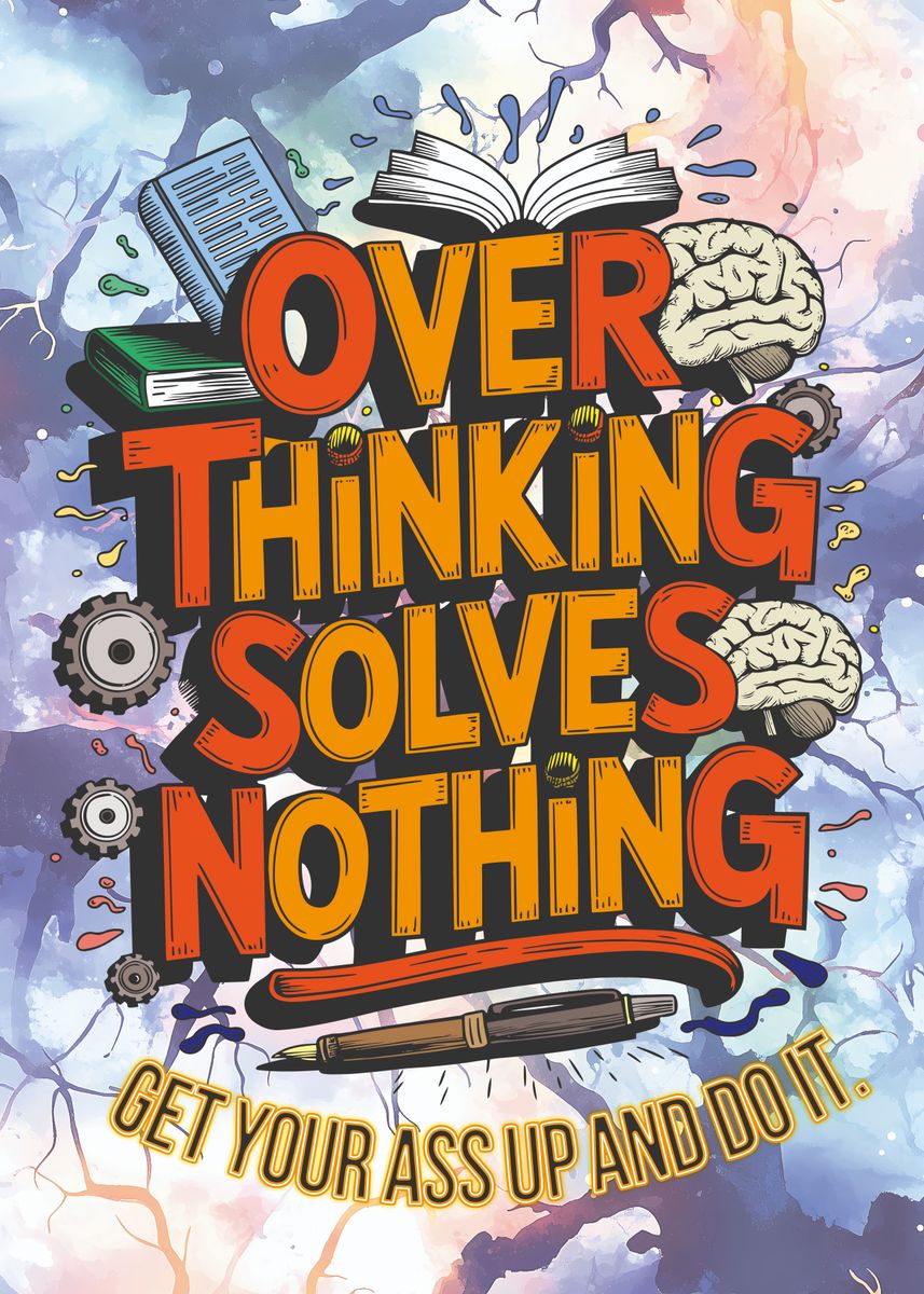 'Overthinking Solves Nothing' Poster, picture, metal print, paint by ...