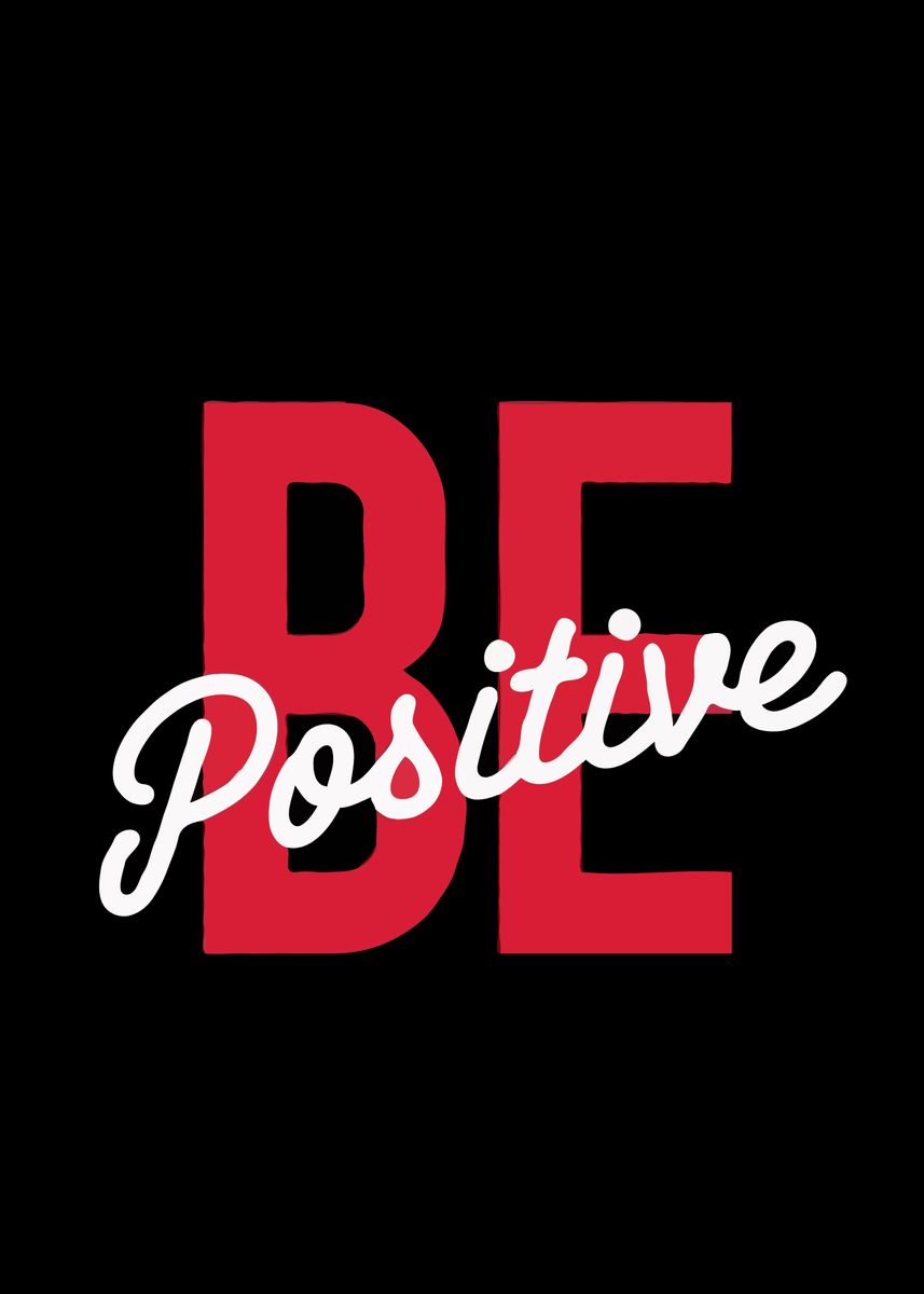 'Be Positive Typography' Poster, picture, metal print, paint by EDSON ...
