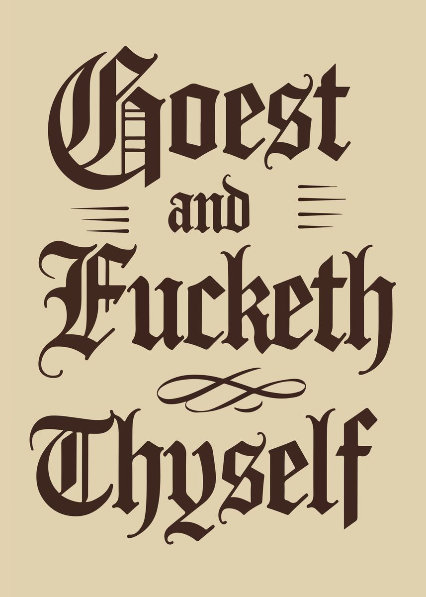 'Goest and Fucketh Thyself' Poster, picture, metal print, paint by ...
