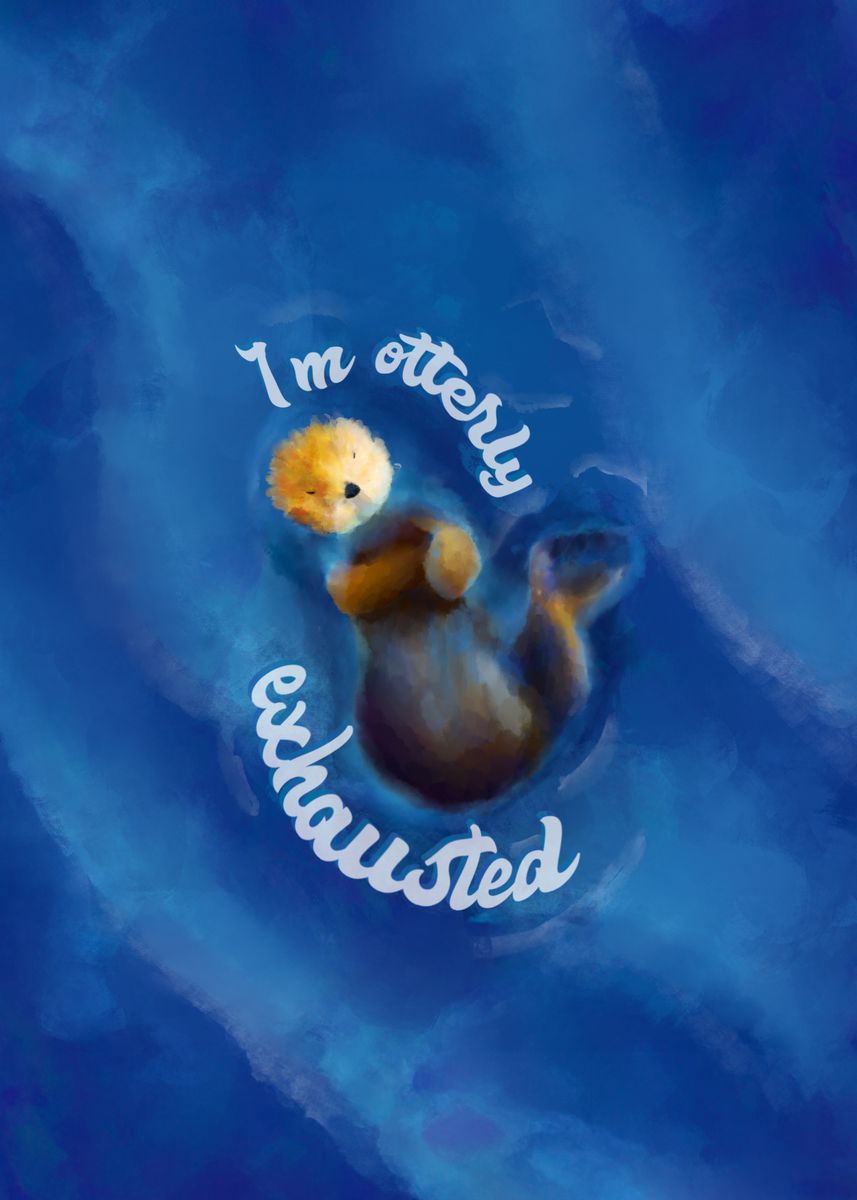 'Otterly Exhausted' Poster, picture, metal print, paint by | Displate