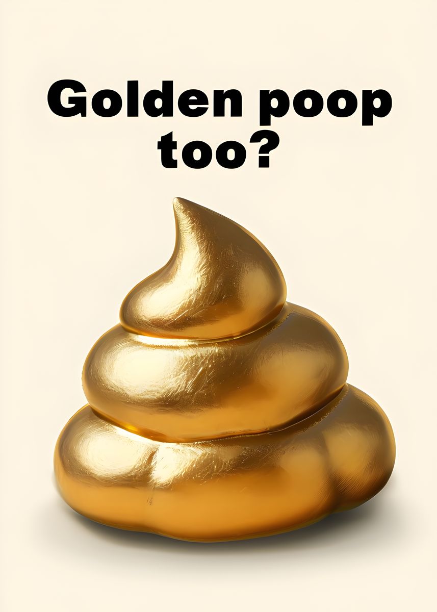 'Golden Poop Meme' Poster, picture, metal print, paint by TOP design ...