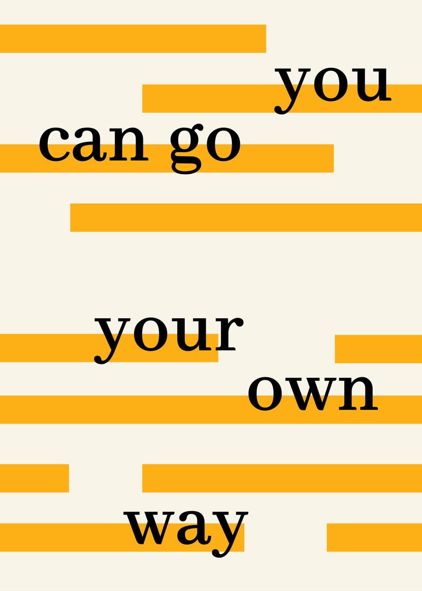 'You Can Go Your Own Way' Poster, picture, metal print, paint by ...