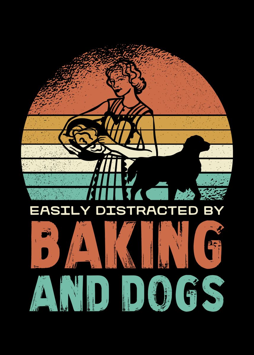 'Baking & Dogs Distraction' Poster, picture, metal print, paint by ...