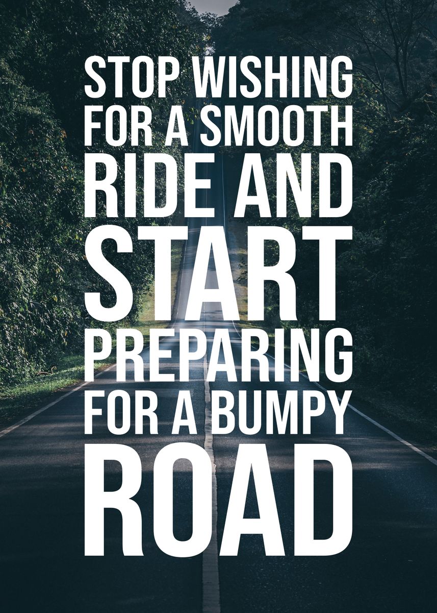 'Bumpy Road Ahead - Motivational Quote' Poster, picture, metal print ...