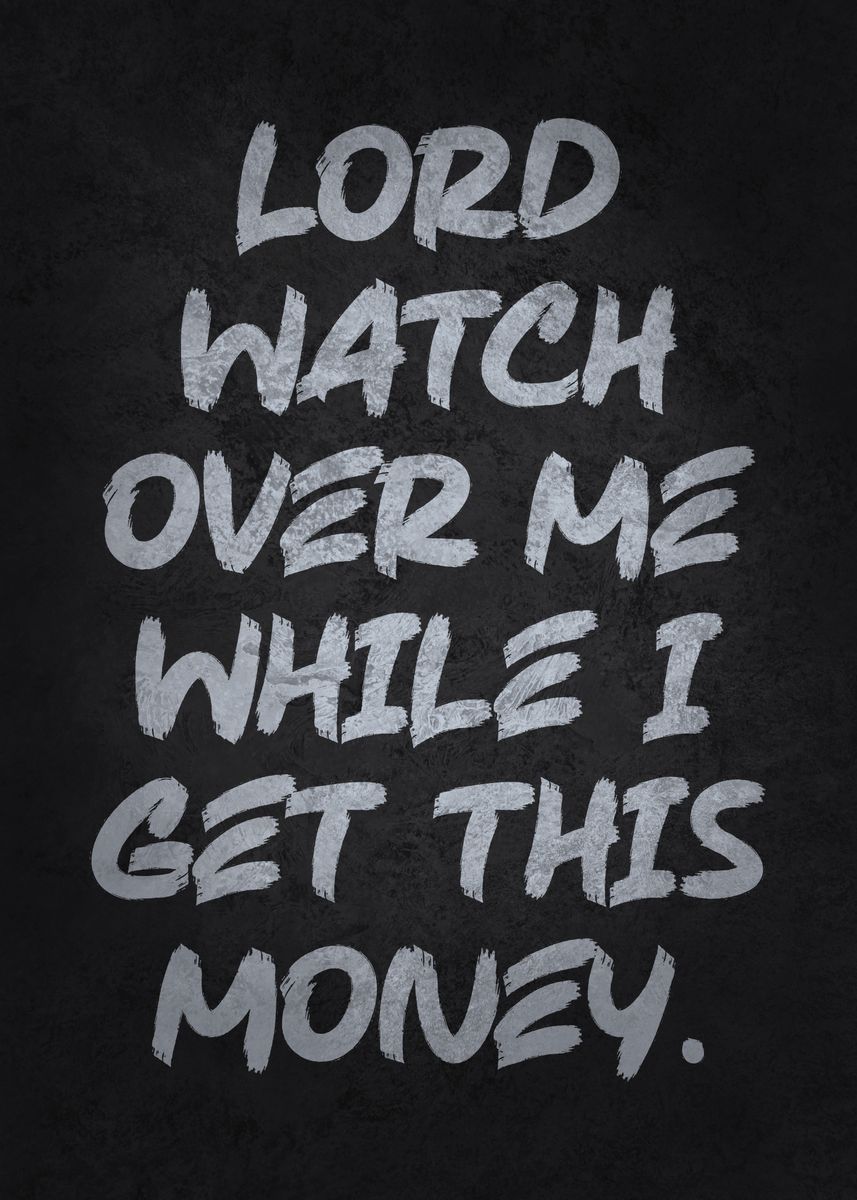 'Lord Watch Over Me While I Get This Money' Poster, picture, metal ...