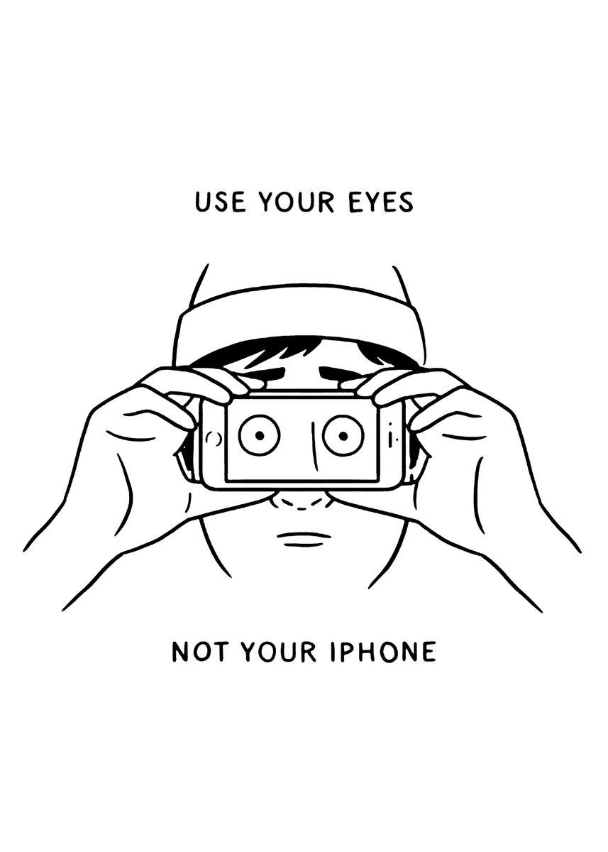 'Use Your Eyes, Not Your Phone' Poster, picture, metal print, paint by ...
