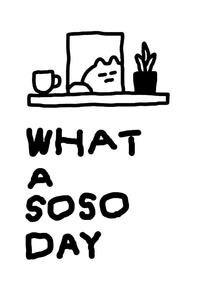 'Soso Day Cat Illustration' Poster, picture, metal print, paint by DNSM ...