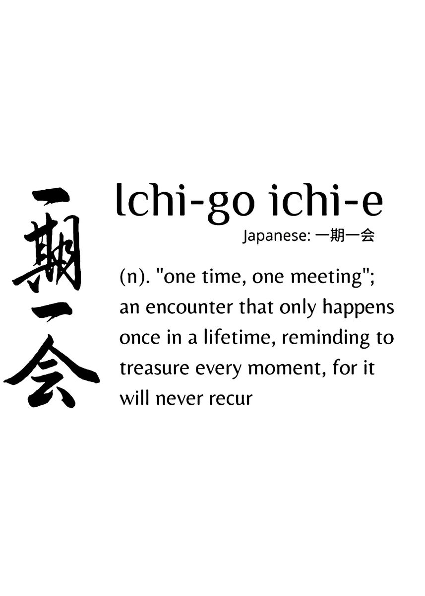 'Ichi-go Ichi-e Japanese Phrase' Poster, picture, metal print, paint by ...