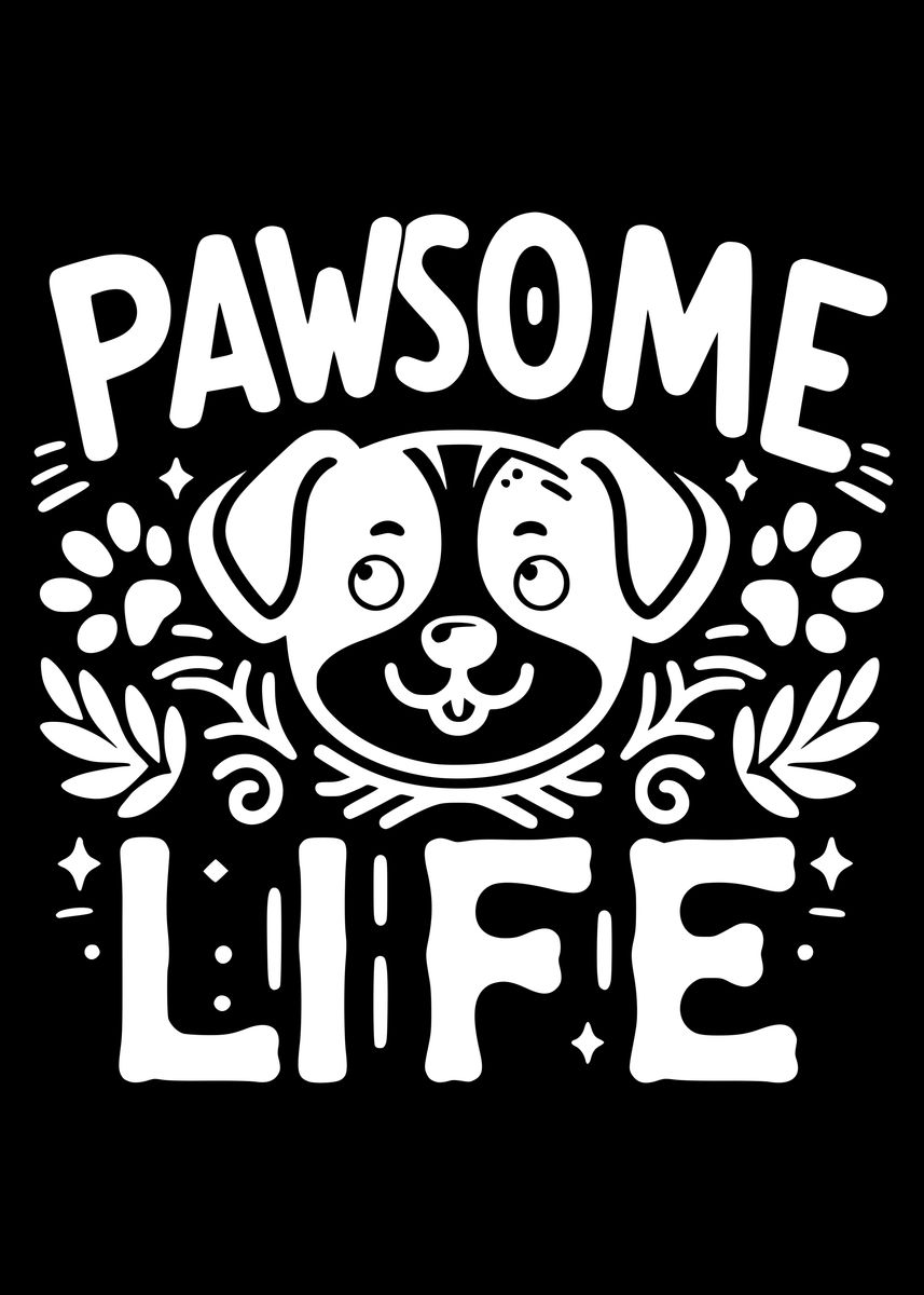 'Pawsome Life Dog Design' Poster, picture, metal print, paint by ...