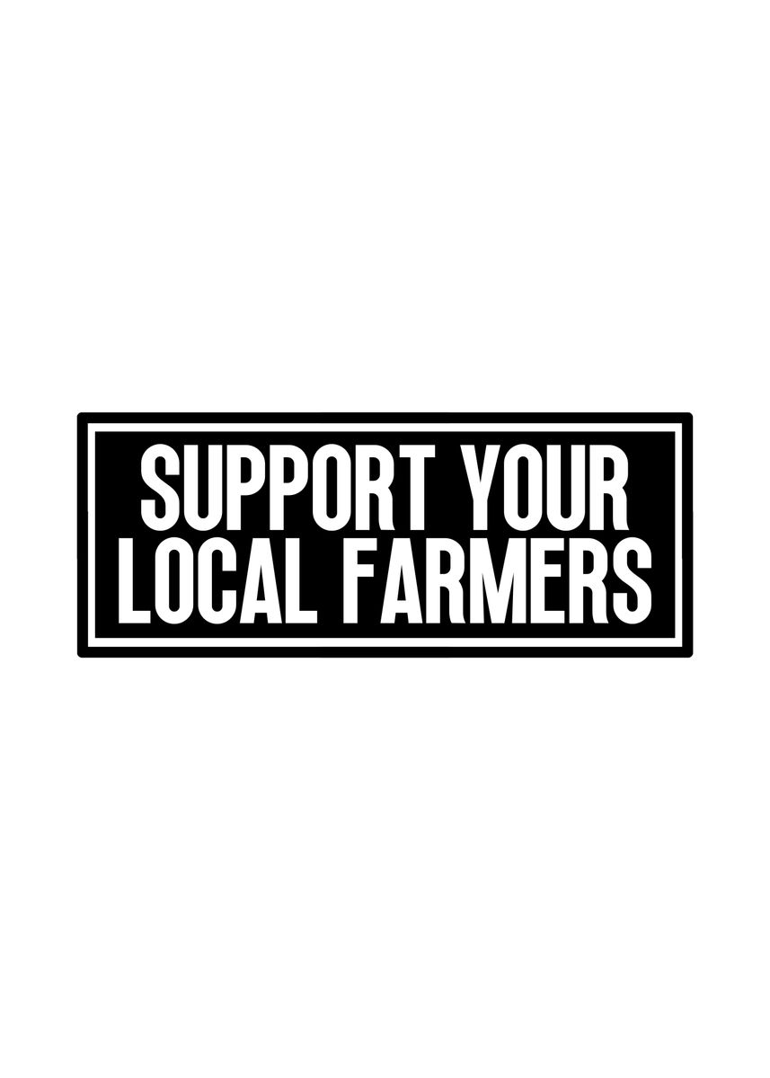 'Support Local Farmers' Poster, picture, metal print, paint by Nae ...