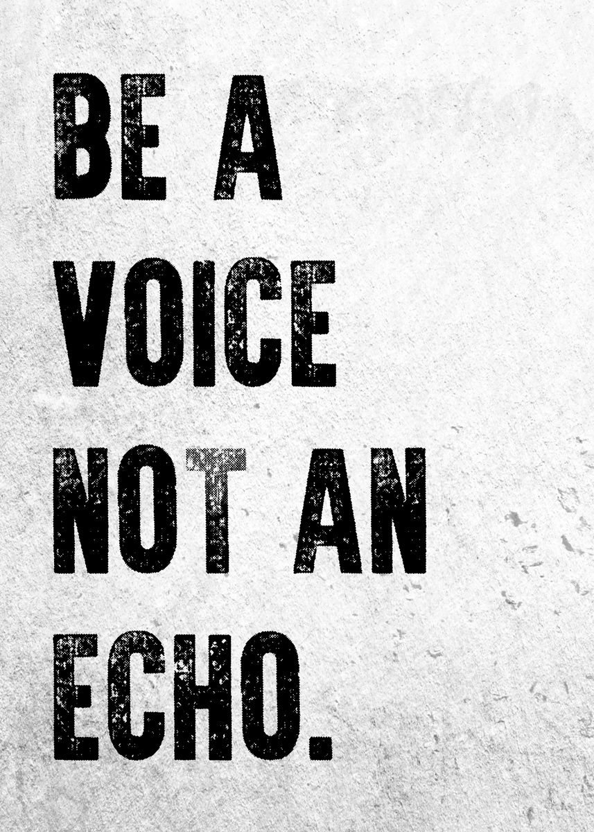 'Be a Voice Not an Echo motivational quote' Poster, picture, metal print, paint by Nizar Brahem ...