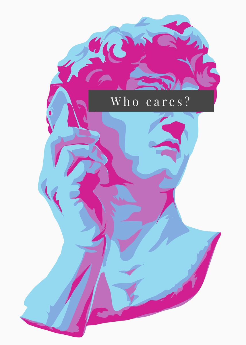 'Who Cares' Poster, picture, metal print, paint by Lestat de Lioncourt ...