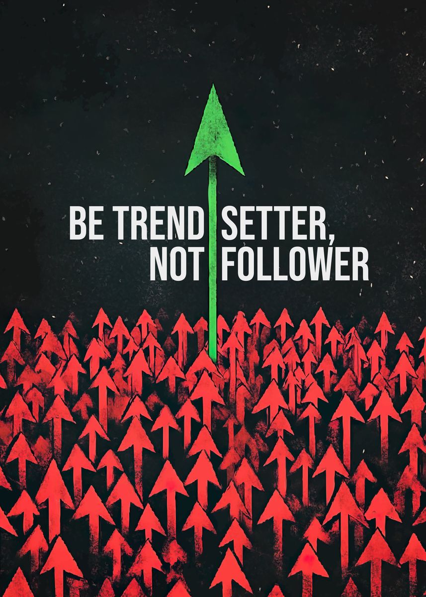 'Be Trendsetter Not Follower' Poster, picture, metal print, paint by ...