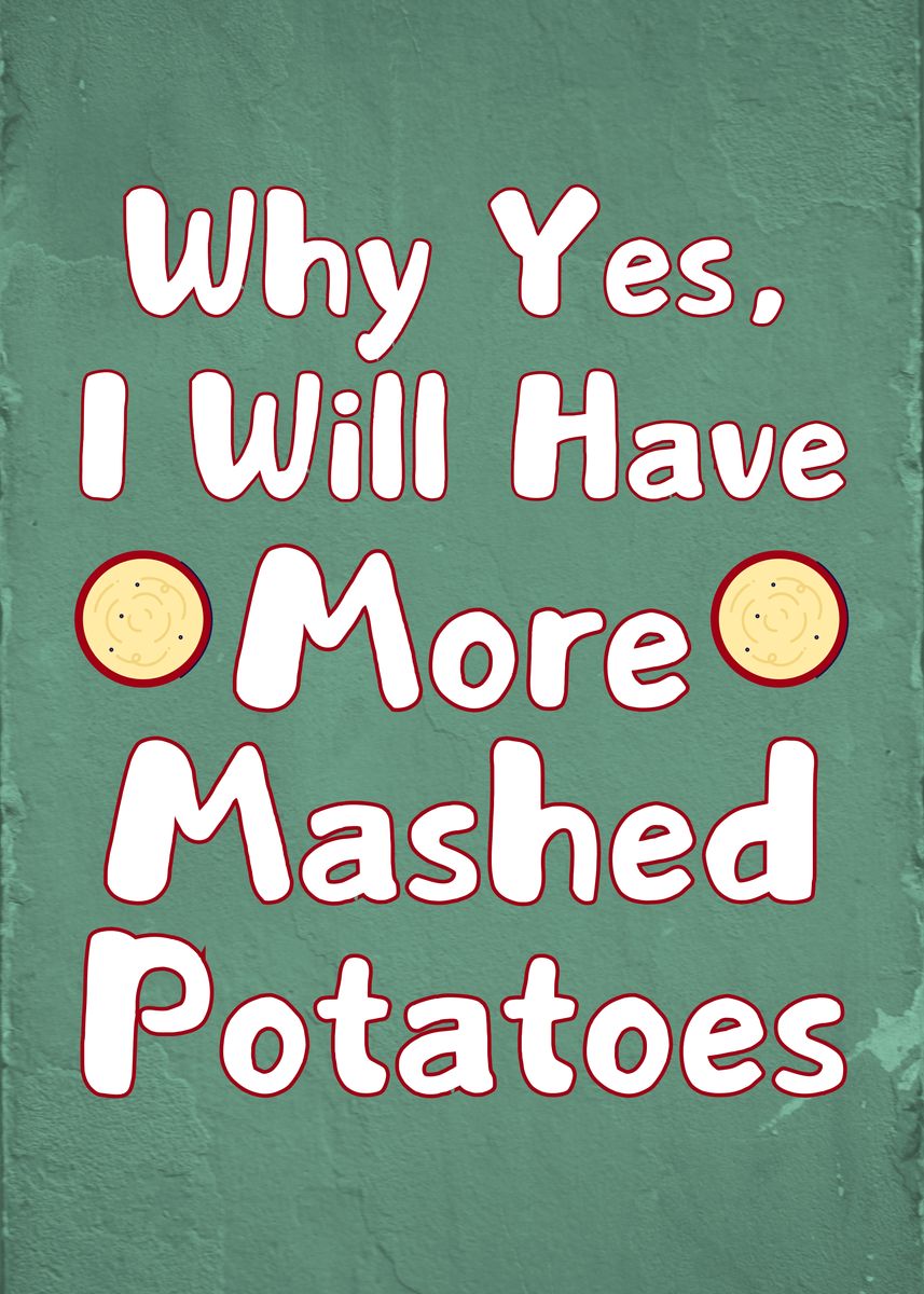'Mashed Potatoes Lover Quote' Poster, picture, metal print, paint by ...