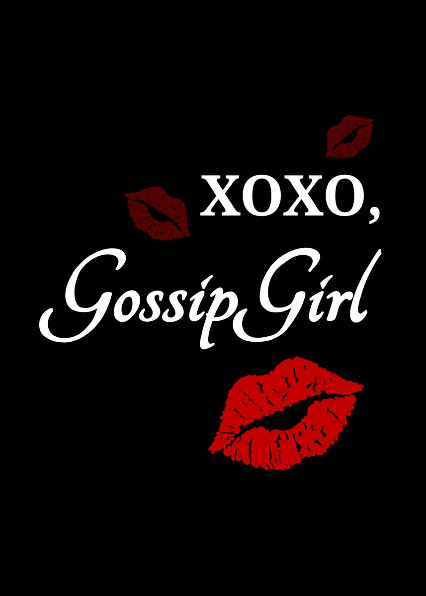 'XOXO, Gossip Girl' Poster, picture, metal print, paint by Anam Hanif ...
