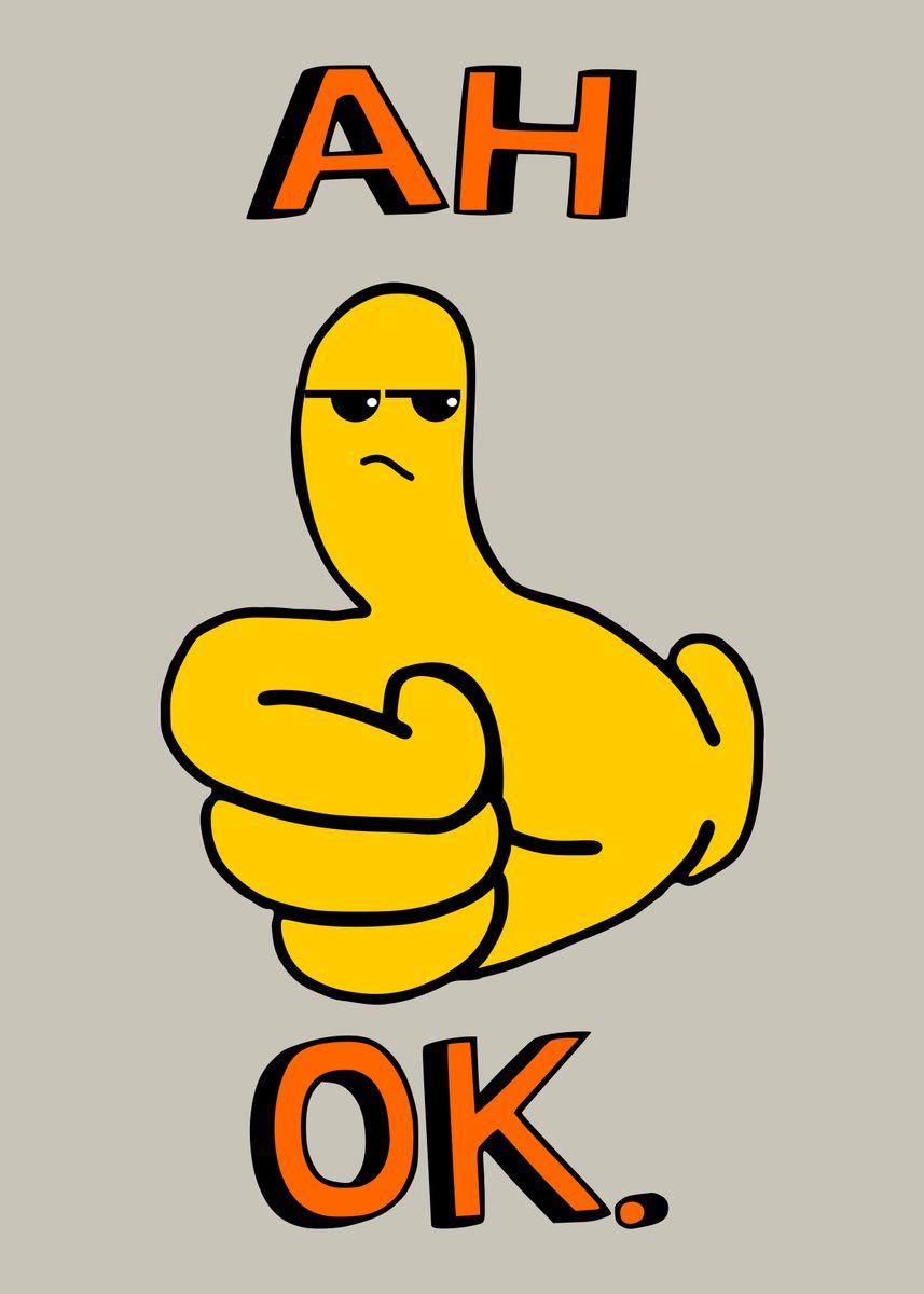 'Ah Ok Sarcastic Thumbs Up' Poster, picture, metal print, paint by ...