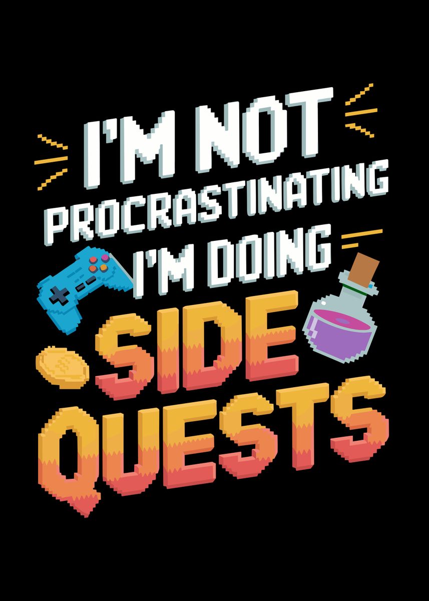'I'm Not Procrastinating I'm Doing Side Quests' Poster, picture, metal ...