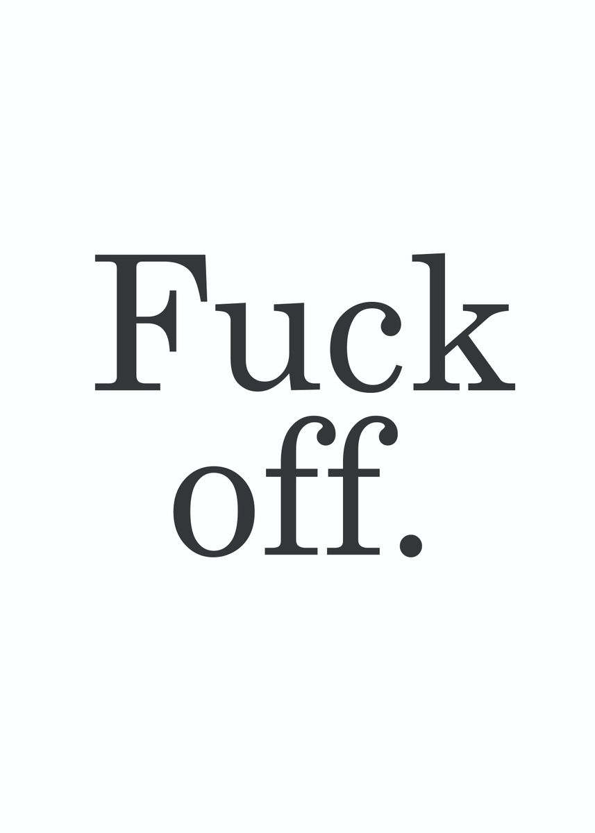 'Fuck Off Text Art' Poster, picture, metal print, paint by ...