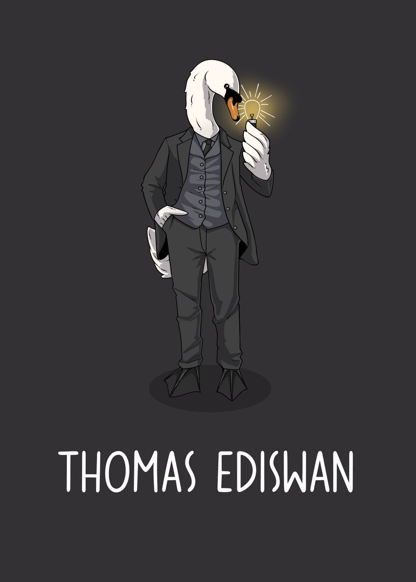'Swan Thomas Edison Funny Puns' Poster, picture, metal print, paint by ...