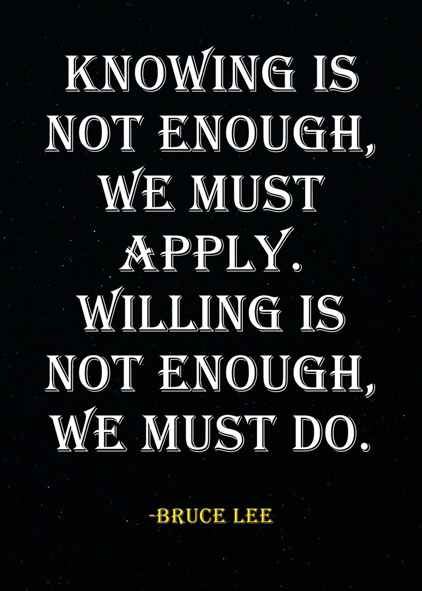 'Bruce Lee Quote - Knowing is Not Enough' Poster, picture, metal print ...
