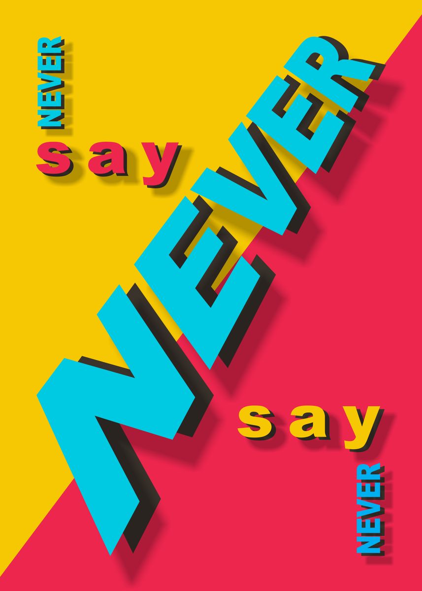 'Never Say Never' Poster, picture, metal print, paint by ALMA Studio ...
