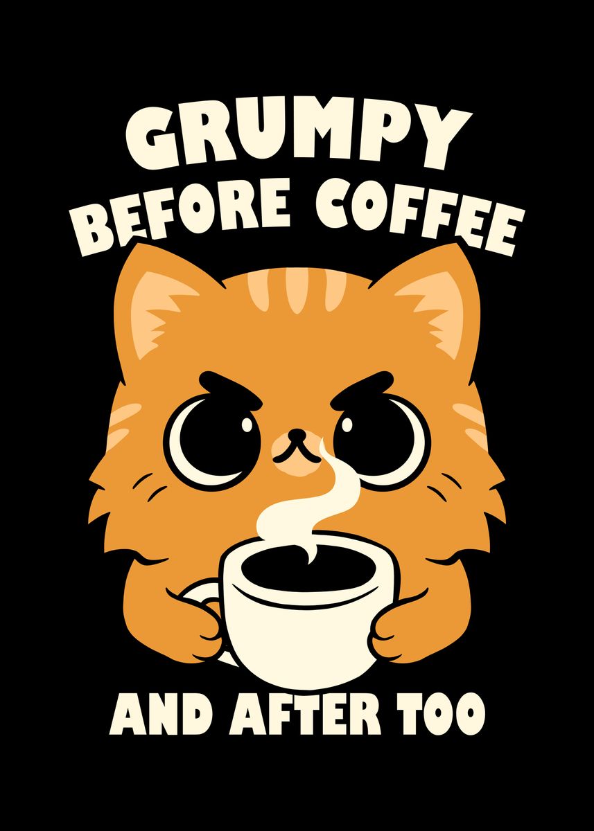 'Grumpy Before Coffee' Poster, picture, metal print, paint by sachpica ...
