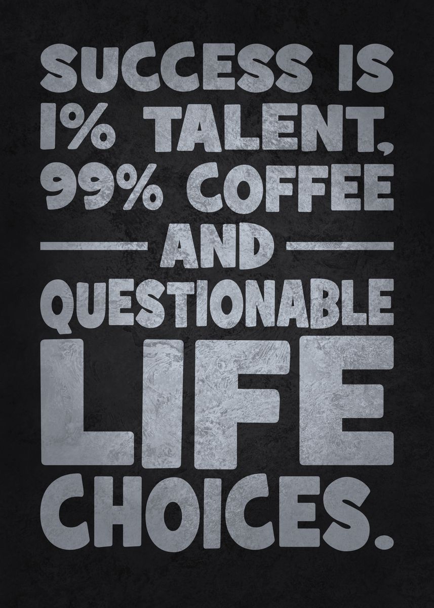 'Success is Coffee,and Questionable Life Choices - Funny' Poster ...