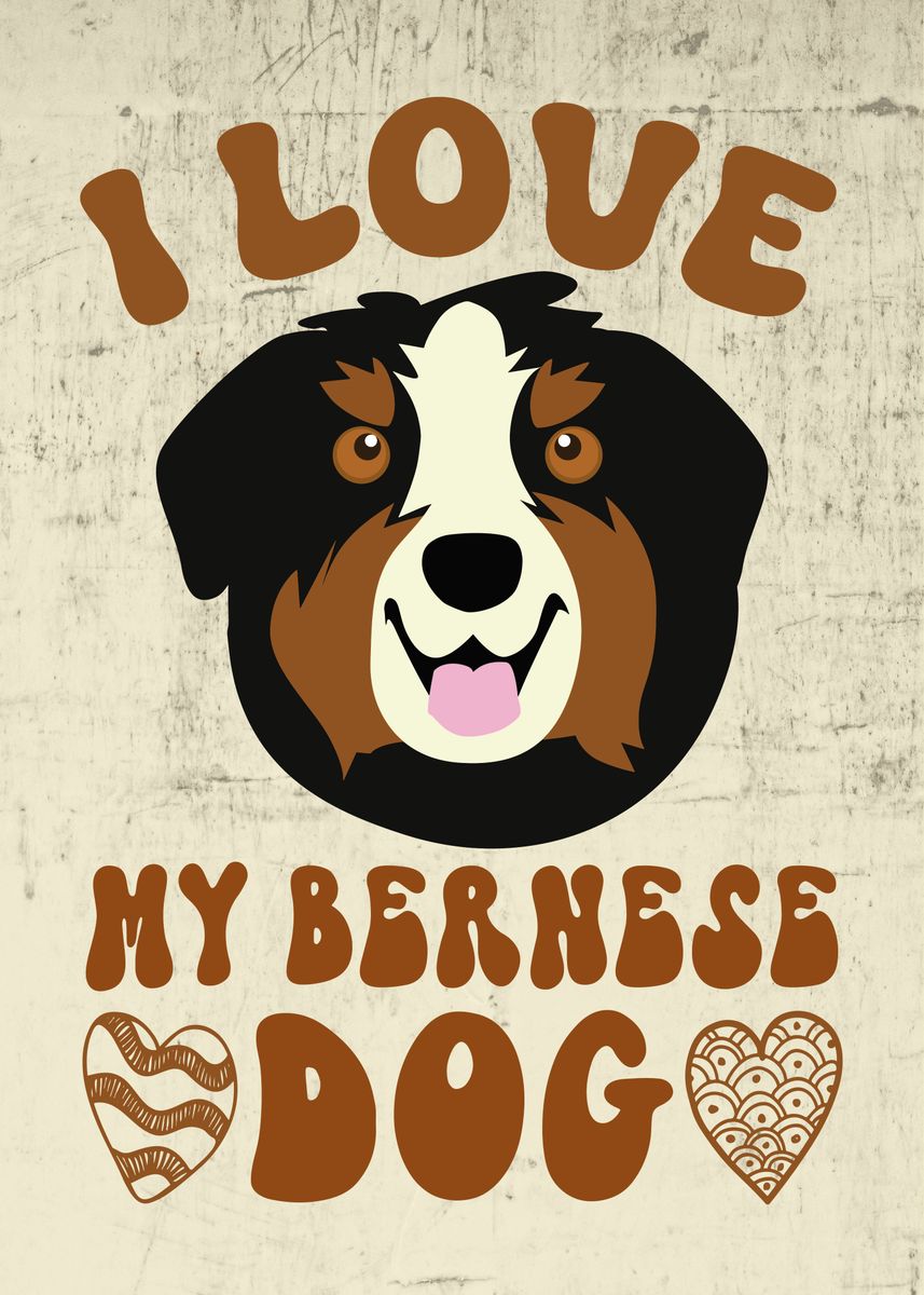 'I Love My Bernese Dog Bernese Mountain Dog Lover' Poster, picture, metal print, paint by 99BABI ...