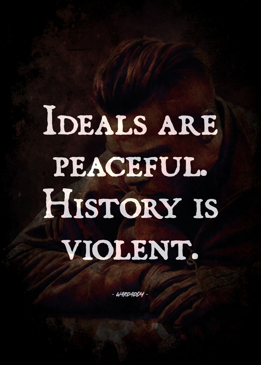 'Ideals vs. History' Poster, picture, metal print, paint by wise quotes ...