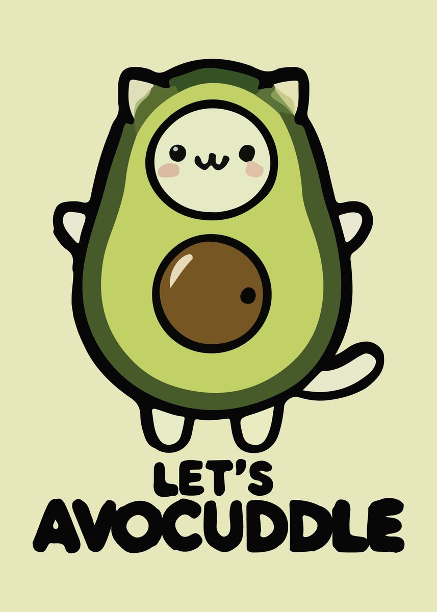 'Let's Avocuddle - Funny Cute Cat Avocado' Poster, picture, metal print, paint by CHAN | Displate