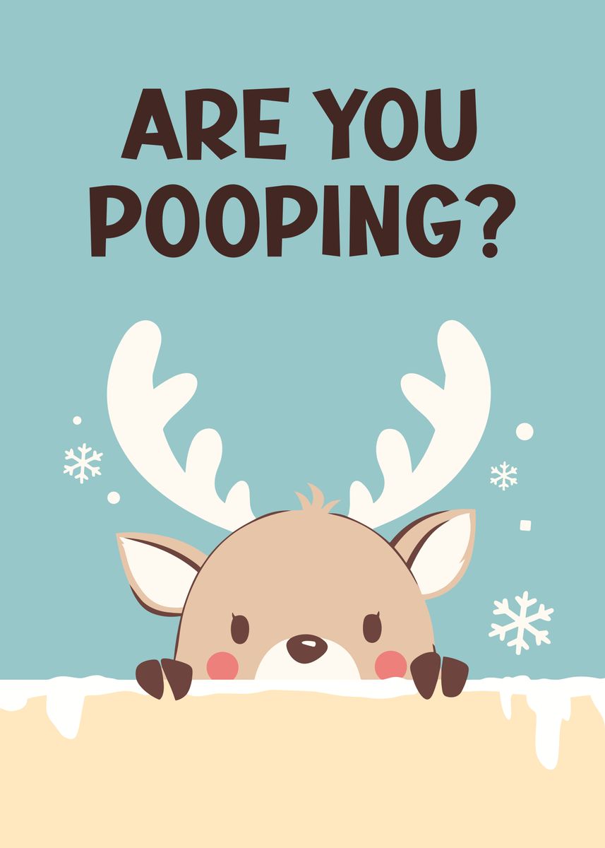 'Reindeer Are You Pooping' Poster, picture, metal print, paint by ...