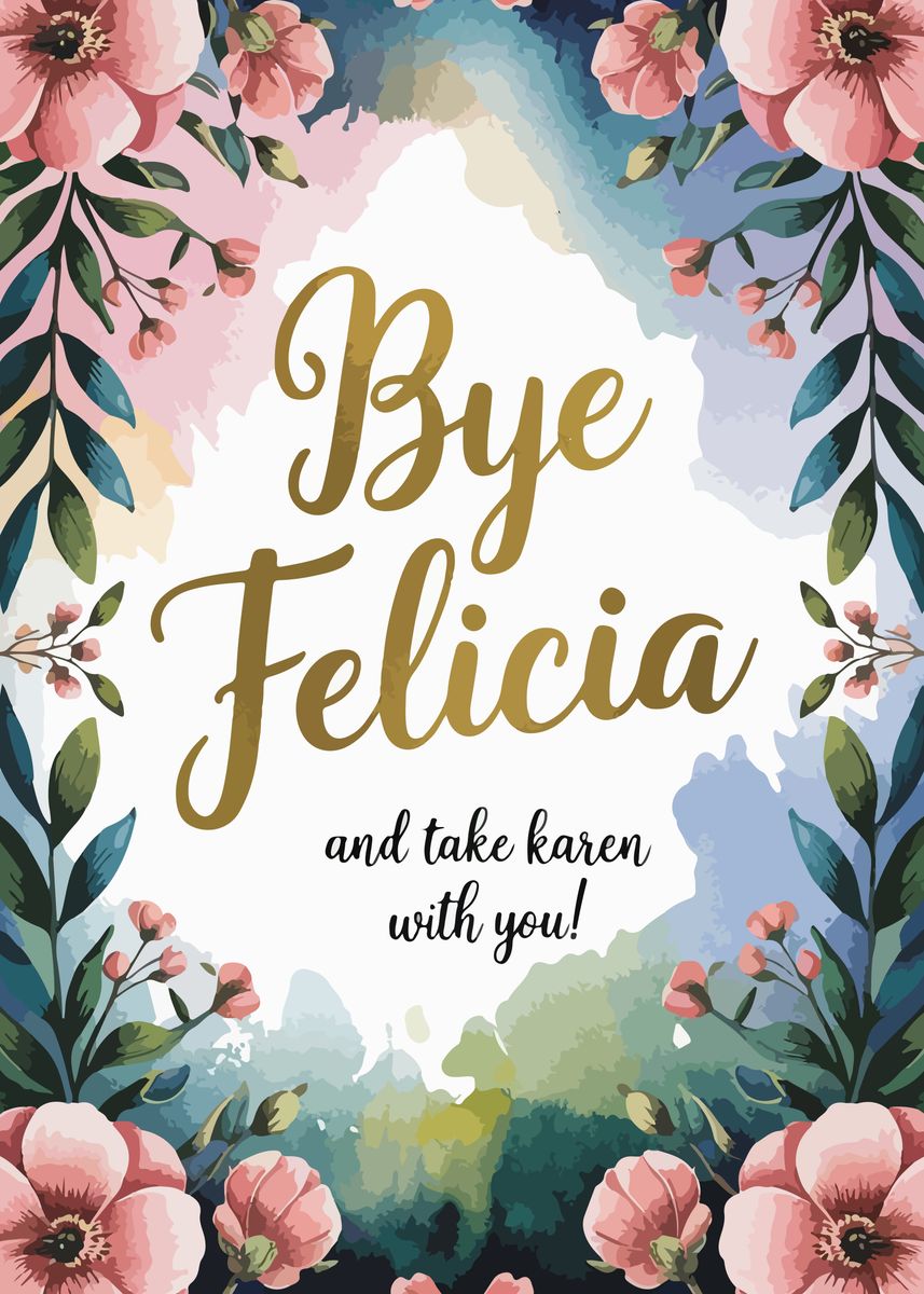 'Bye Felicia Card' Poster, picture, metal print, paint by ...