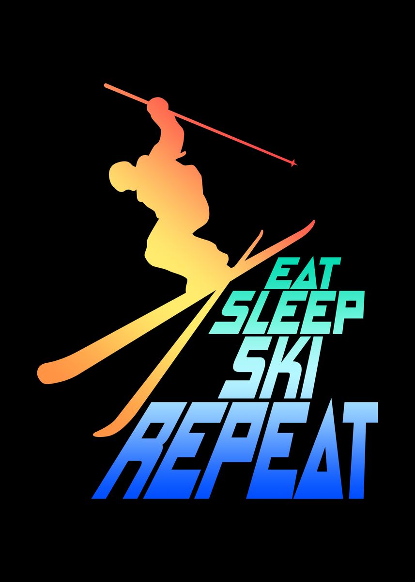 'Skiing Eat Sleep Ski Repeat' Poster, picture, metal print, paint by ...