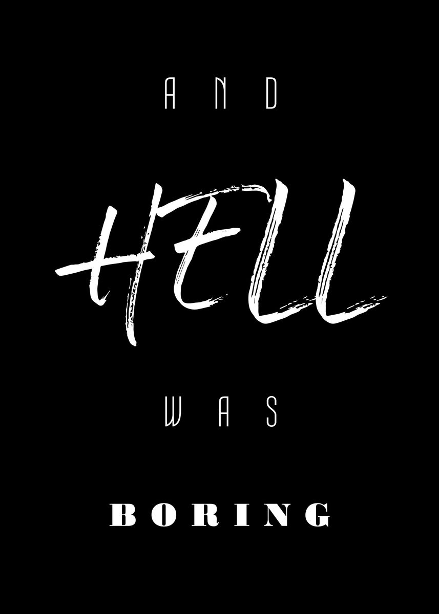 'Hell Was Boring' Poster, picture, metal print, paint by Sima Sirus ...