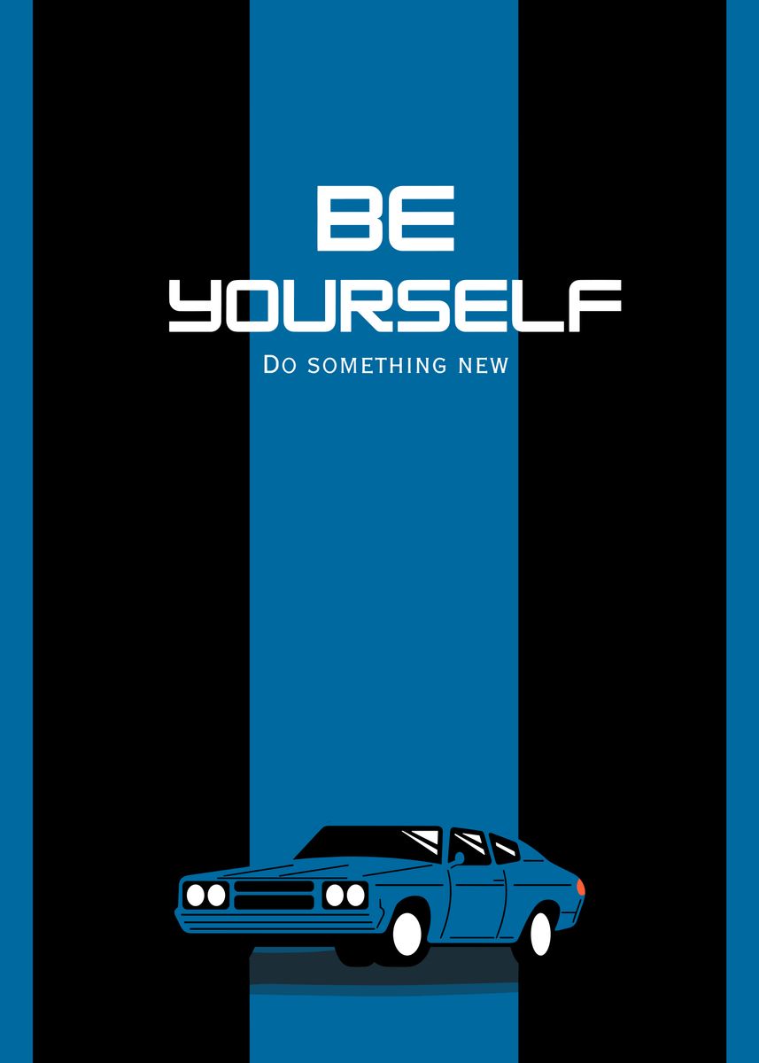 'Be Yourself, Do Something New' Poster, picture, metal print, paint by ...