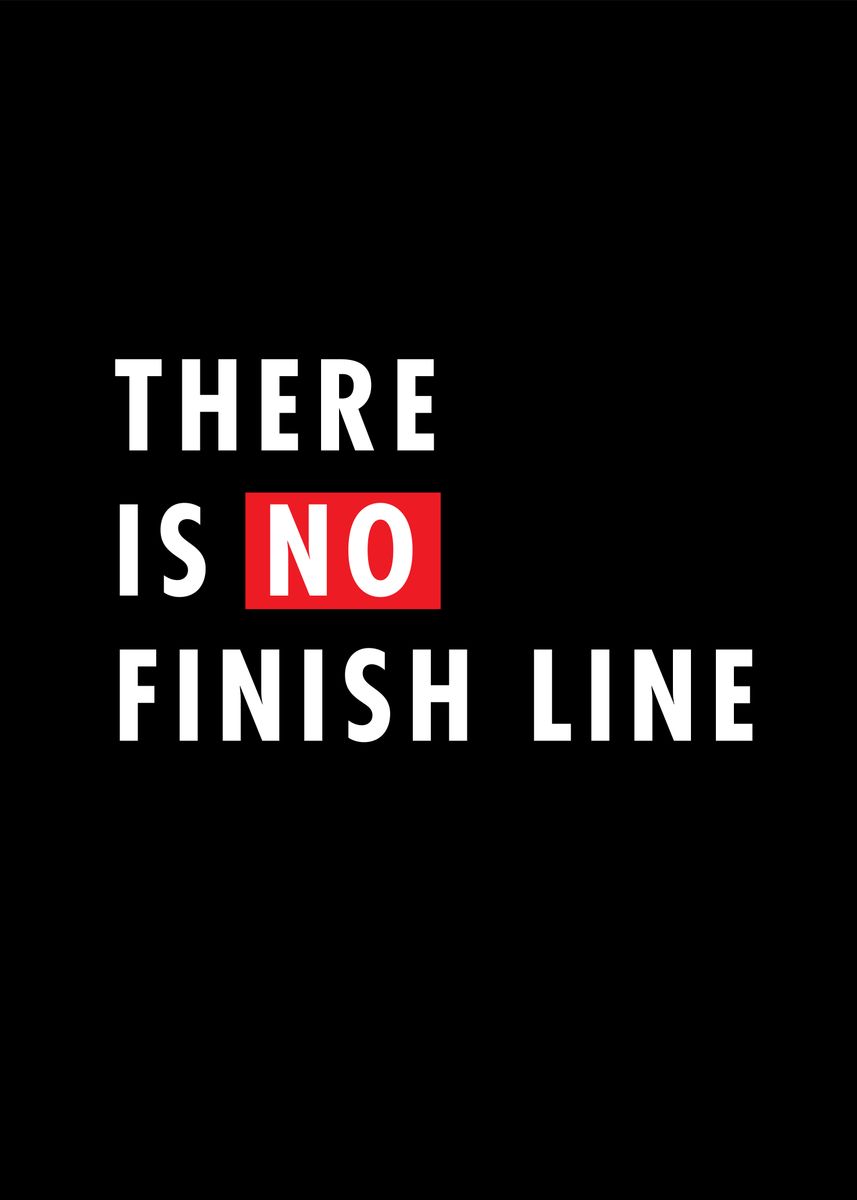 'No Finish Line Quote' Poster, picture, metal print, paint by ...